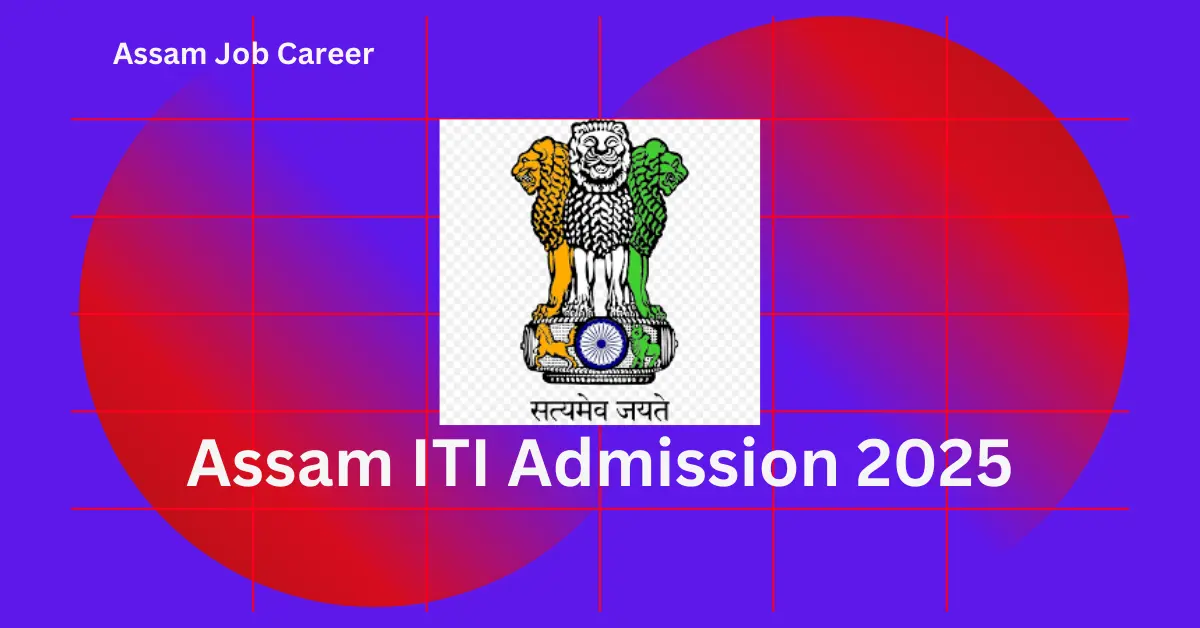 Assam ITI Admission 2025 – Online Apply For ITI Course Admission